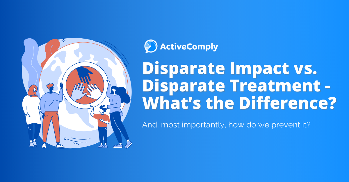 Disparate Impact vs. Disparate Treatment - What’s the Difference?