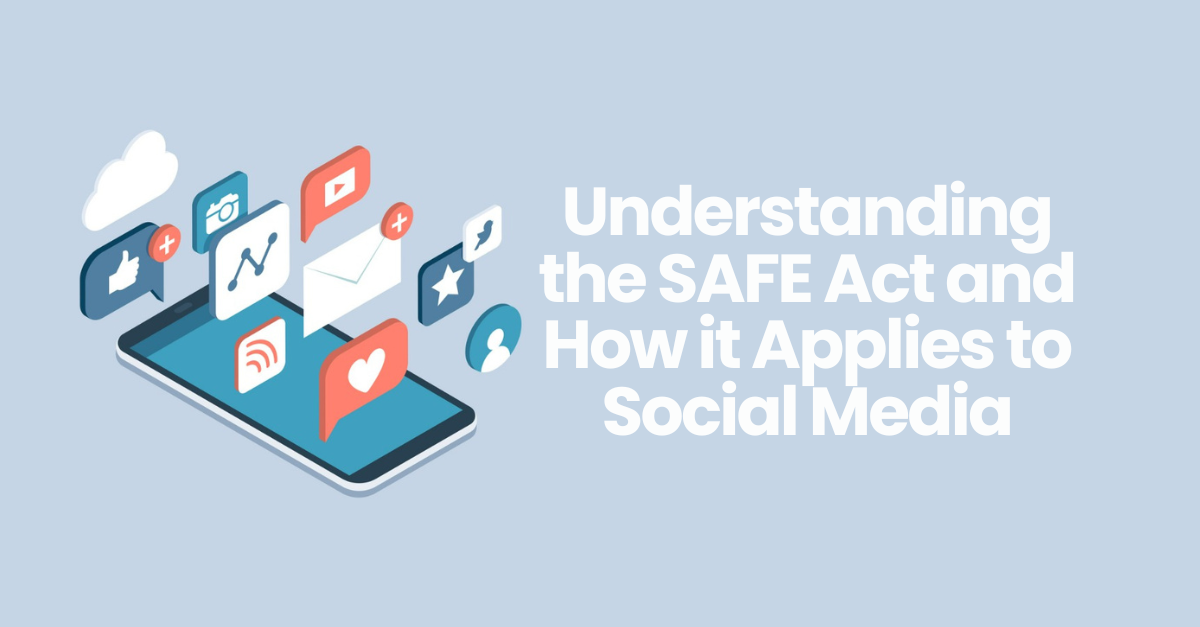 Understanding the SAFE Act and How it Applies to Social Media